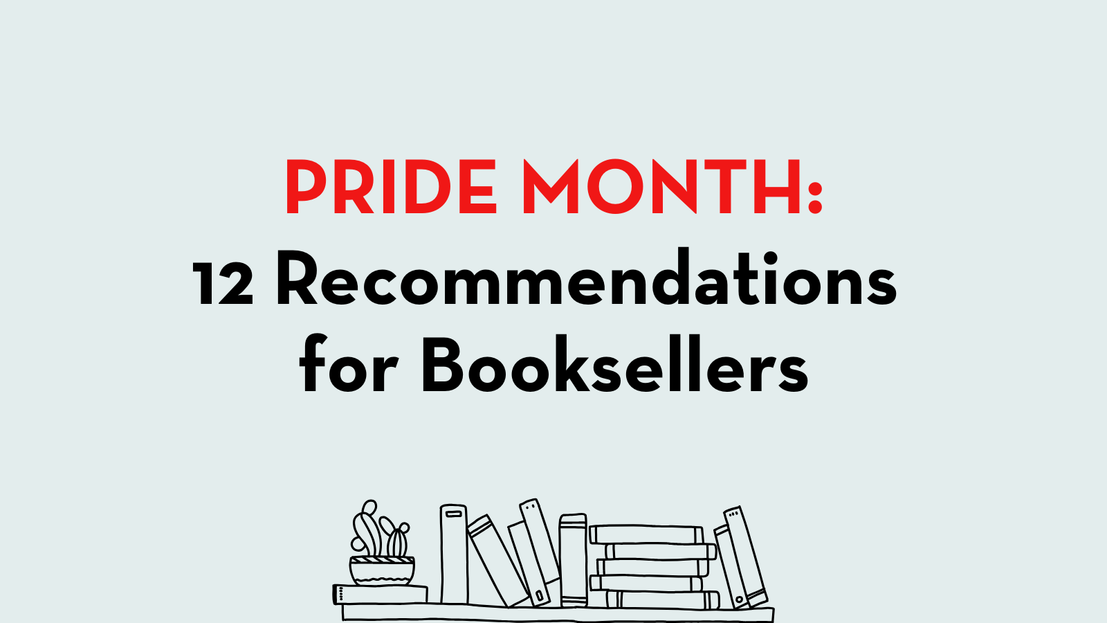 Pride Month 2025: 12 Recommendations for Booksellers - Community of ...