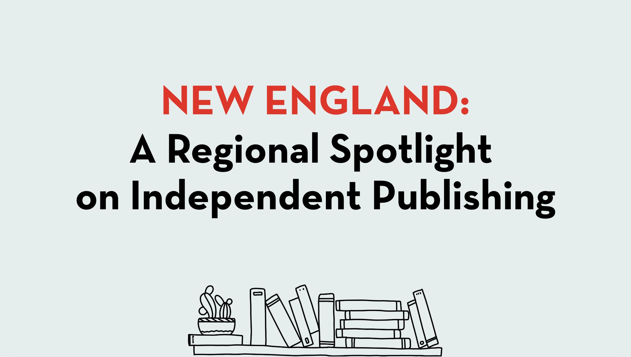 New England: A Regional Spotlight on Independent Publishing - Community ...